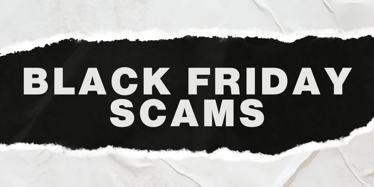 Black Friday Scams: How to Spot Them, Stop Them, and Shop Safely ...